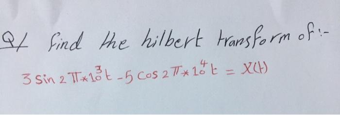 Solved al find the hilbert transfor 3 sin 2 x 10t - 5 Cos 2 | Chegg.com