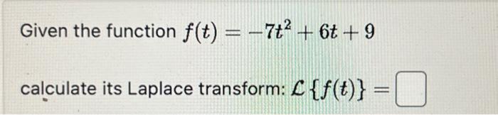 Solved Given the function f(t)=−7t2+6t+9 calculate its | Chegg.com