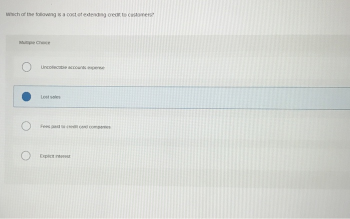 Solved Which of the following is a cost of extending credit | Chegg.com