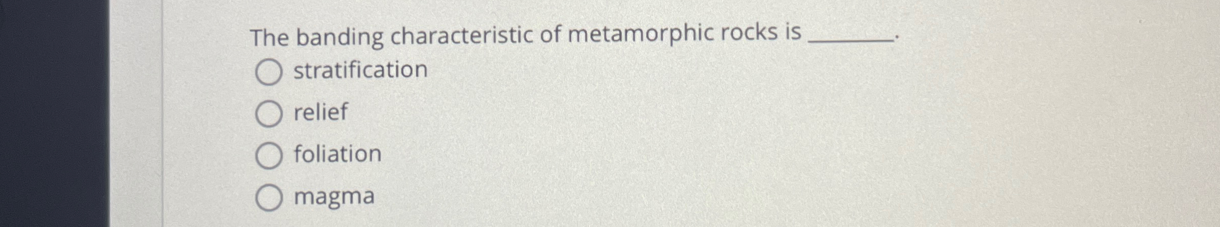 Solved The banding characteristic of metamorphic rocks is | Chegg.com