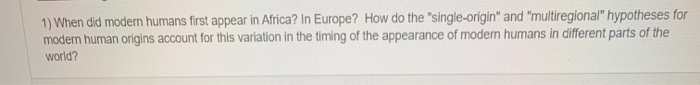 Solved 1) When did modern humans first appear in Africa? in | Chegg.com
