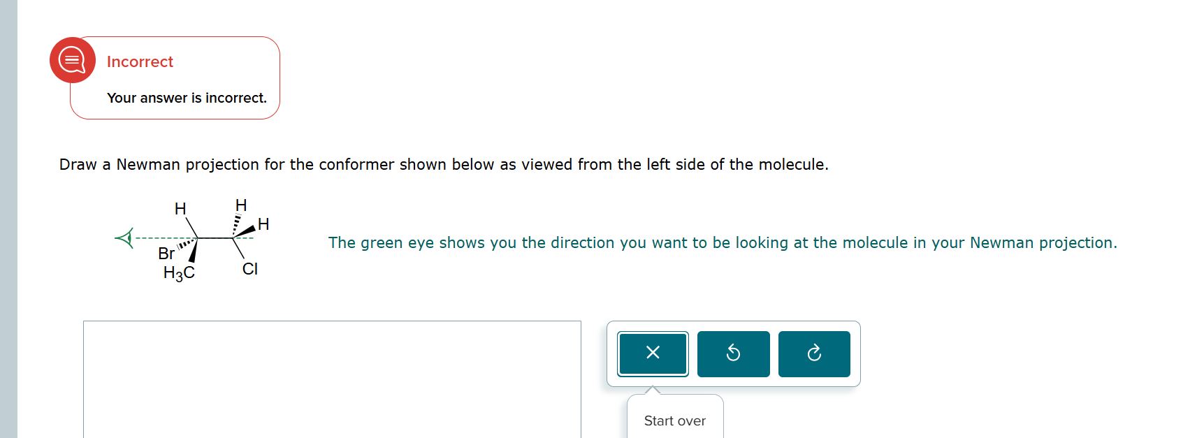 Solved Incorrect Your answer is incorrect. Draw a Newman | Chegg.com