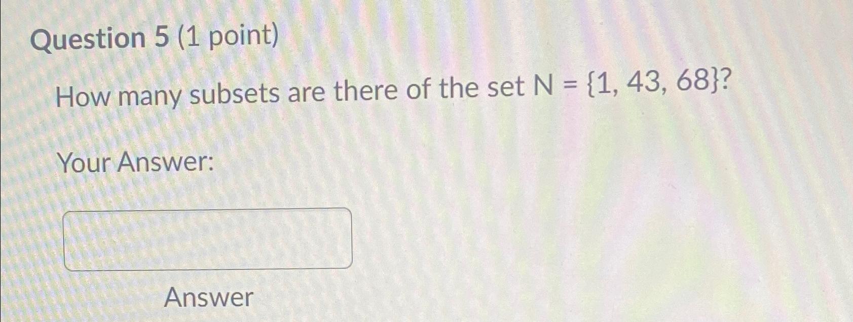 Solved Question 5 (1 ﻿point)How many subsets are there of | Chegg.com