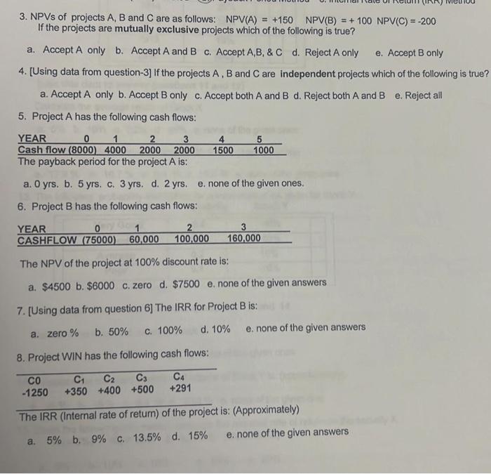 Solved 3 Npvs Of Projects A B And C Are As Follows