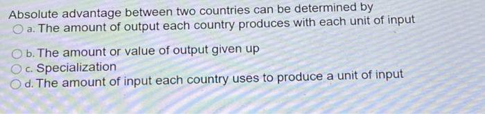 Solved Absolute advantage between two countries can be | Chegg.com