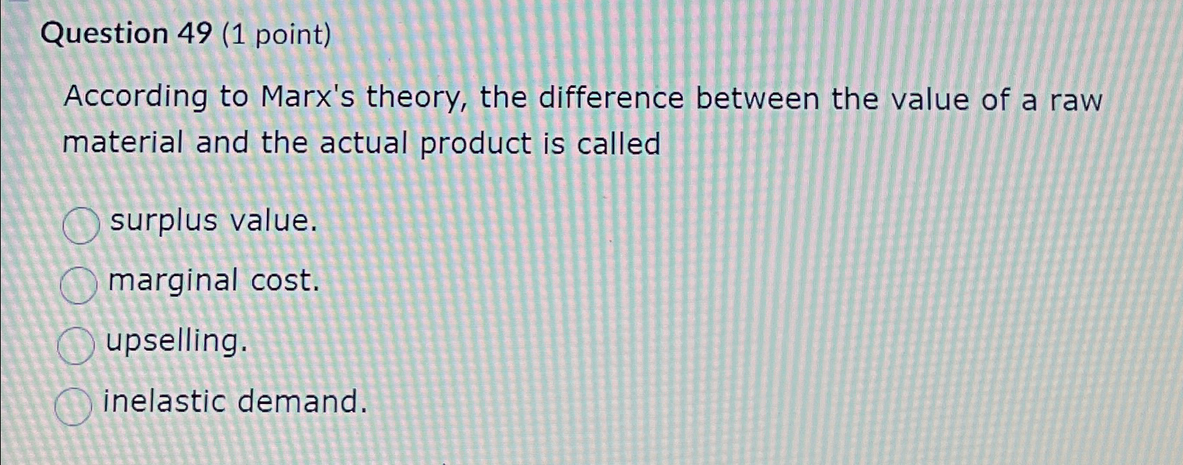 Solved Question 49 (1 ﻿point)According to Marx's theory, the | Chegg.com