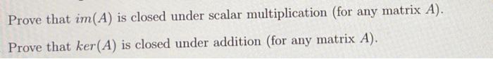 Solved Prove that im(A) is closed under scalar | Chegg.com