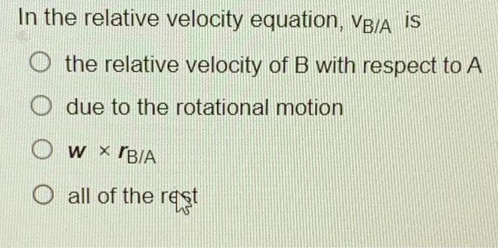 Solved In The Relative Velocity Equation Vb A Is The