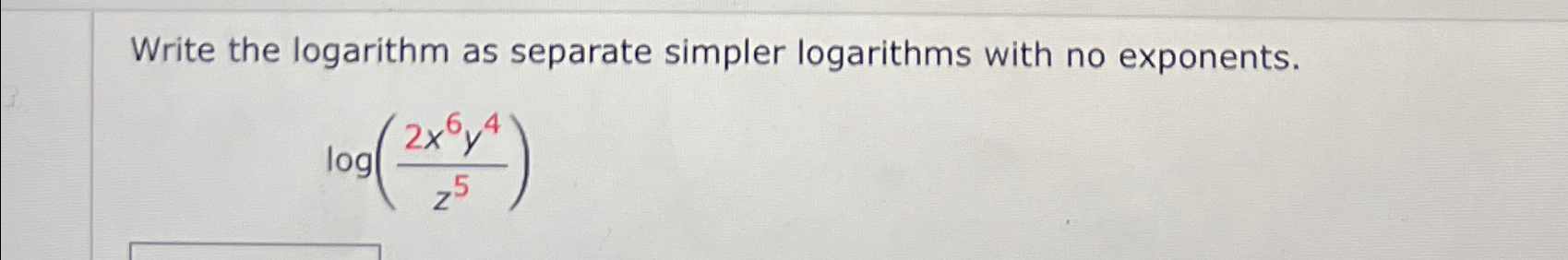 Solved Write the logarithm as separate simpler logarithms | Chegg.com