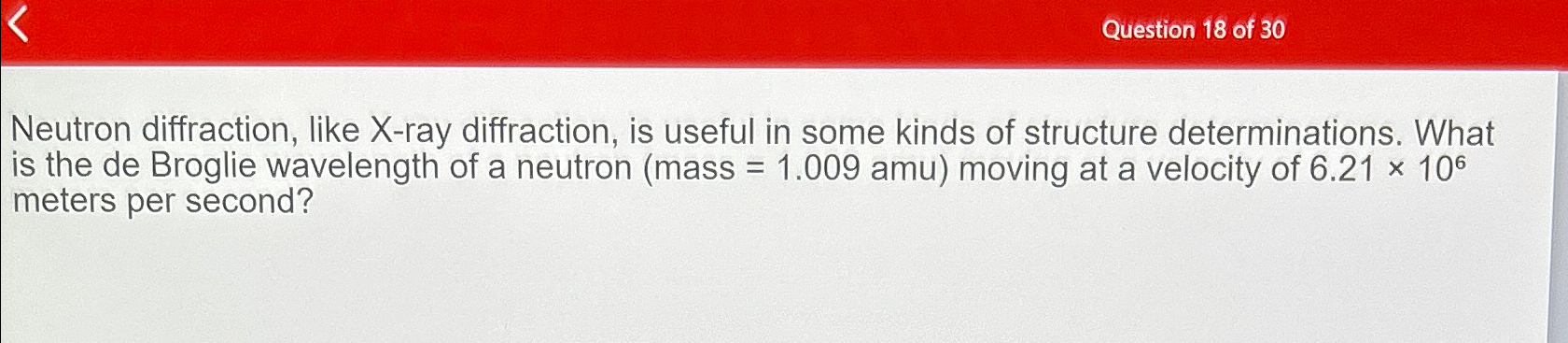 Solved Question 18 ﻿of 30Neutron diffraction, like X-ray | Chegg.com
