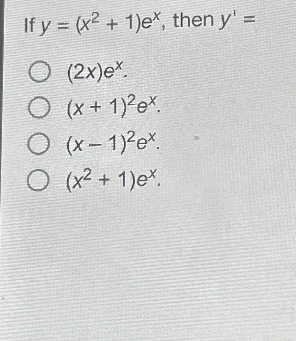 Solved If y=(x2+1)ex, ﻿then | Chegg.com