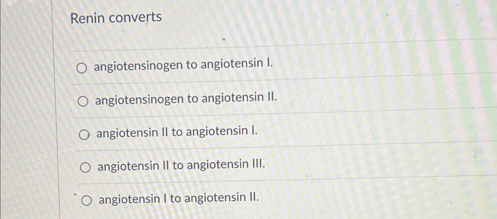 Solved Renin convertsangiotensinogen to angiotensin | Chegg.com