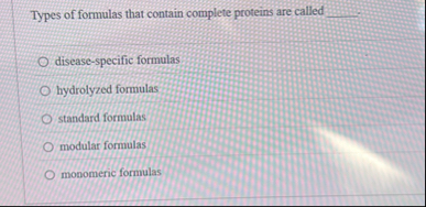 Solved Types of formulas that contain complete proteins are | Chegg.com