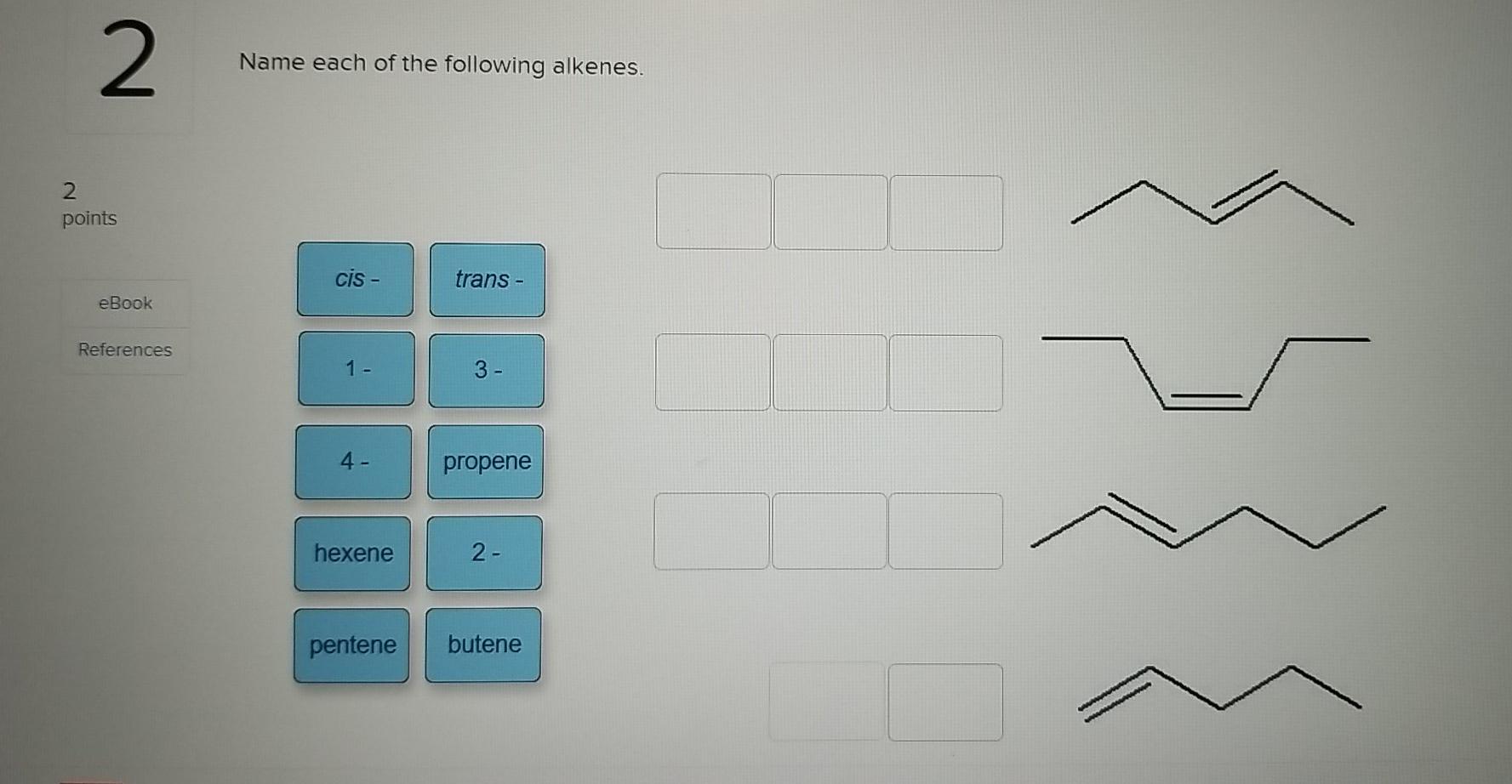 Solved 2 Name each of the following alkenes. 2 points cis | Chegg.com