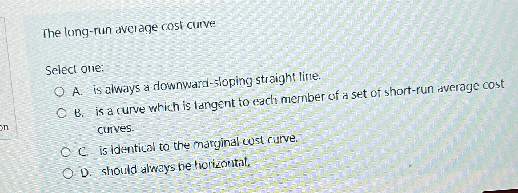 Solved The long-run average cost curveSelect one:A. ﻿is | Chegg.com