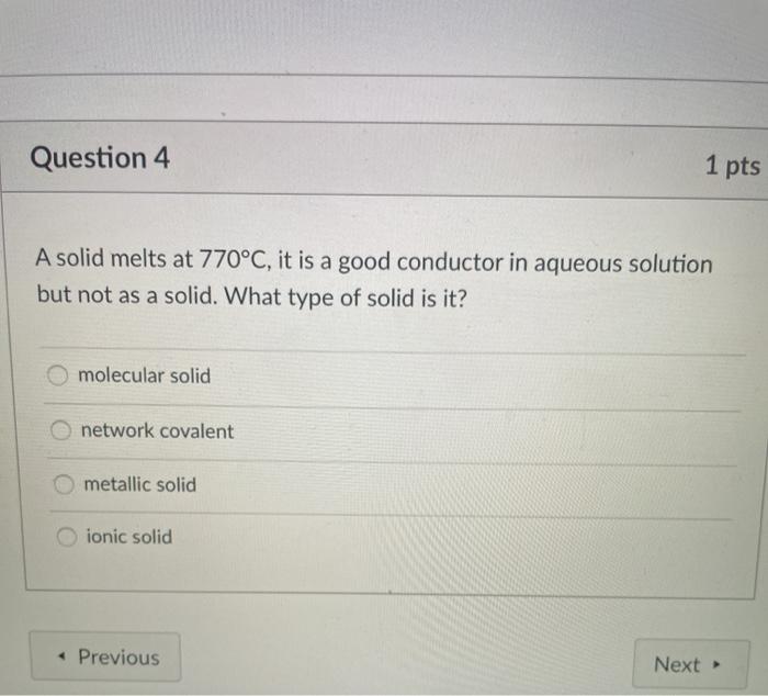 Solved Question 4 1 pts A solid melts at 770°C, it is a good | Chegg.com