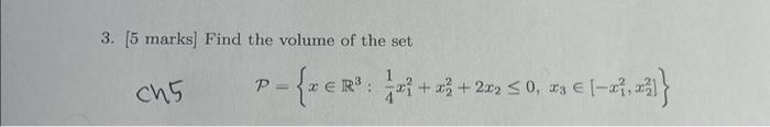 Solved 3. [5 marks] Find the volume of the set ch5 P = {TER³ | Chegg.com
