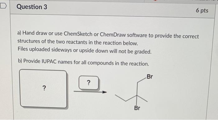 Solved a) Hand draw or use ChemSketch or ChemDraw software | Chegg.com