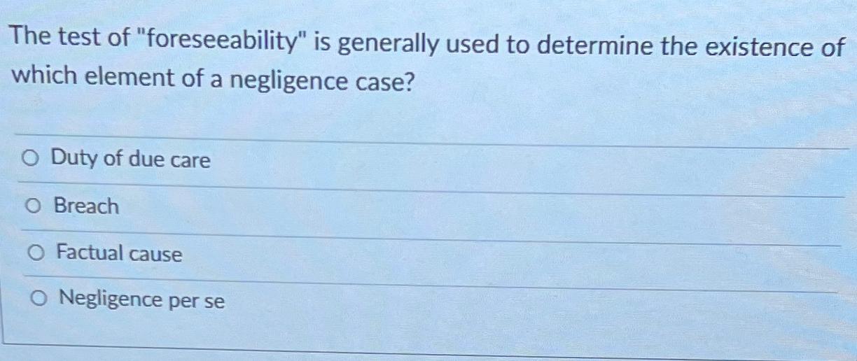 Solved The test of "foreseeability" is generally used to | Chegg.com