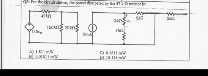 Solved Q8: For the circuit shown, the power dissipated by | Chegg.com