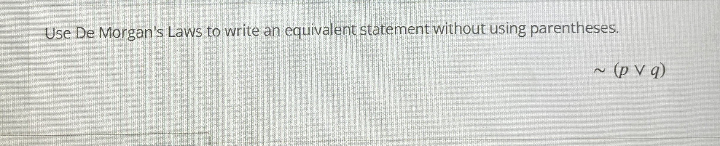 Solved Use De Morgan's Laws to write an equivalent statement | Chegg.com