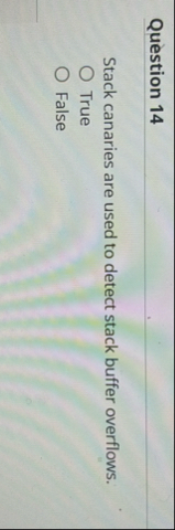 Solved Question 14Stack canaries are used to detect stack | Chegg.com