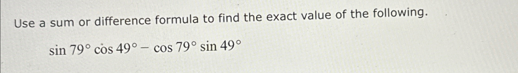 Solved Use a sum or difference formula to find the exact | Chegg.com