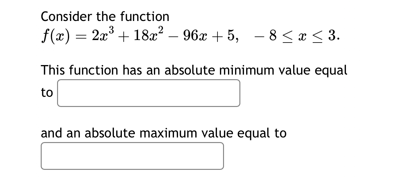 Solved Consider the functionf(x)=2x3+18x2-96x+5,-8≤x≤3This | Chegg.com