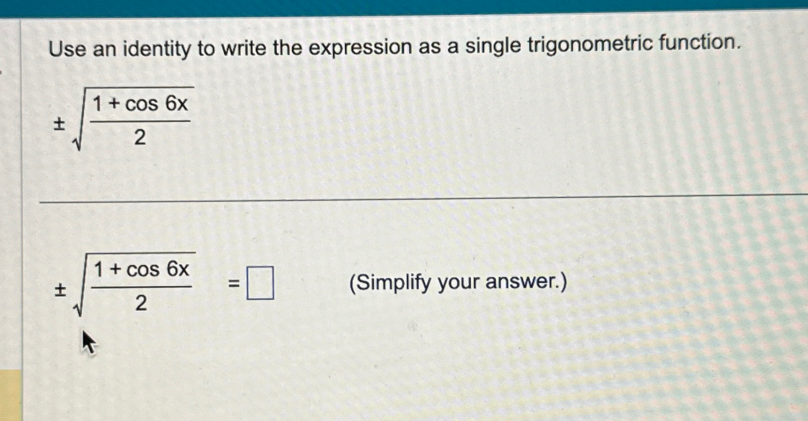 Solved Use an identity to write the expression as a single | Chegg.com