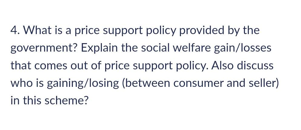 Solved 4. What is a price support policy provided by the | Chegg.com