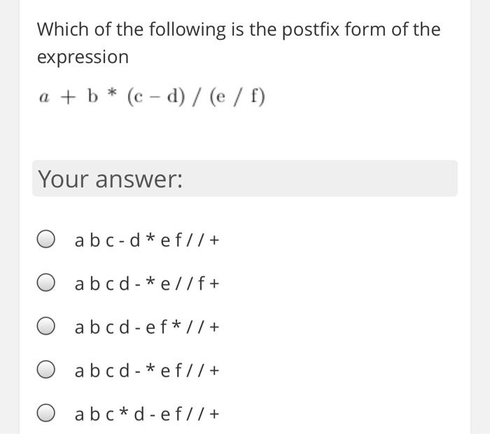 Solved Which of the following is the postfix form of the | Chegg.com
