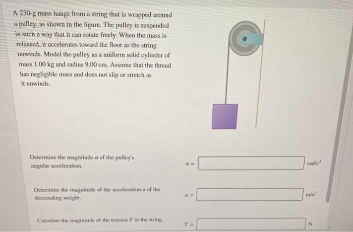 Solved A 230-g mass hangs from a string that is wrapped | Chegg.com