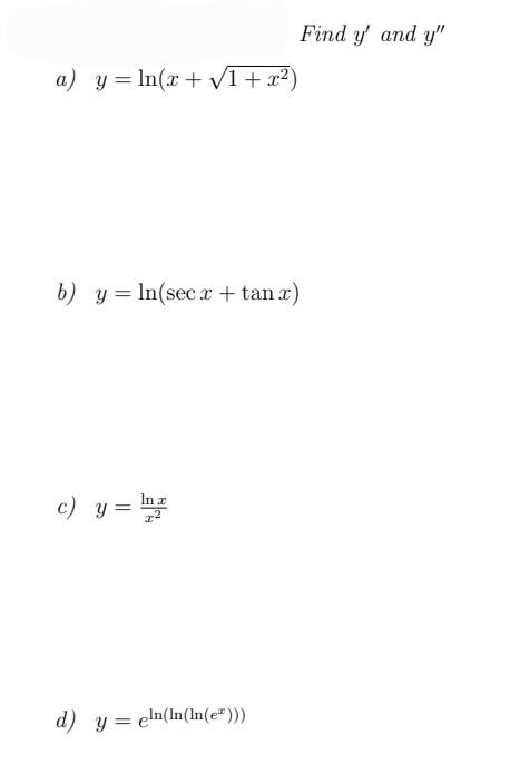 Solved Find y′ and y′′ y=ln(x+1+x2) y=ln(secx+tanx) y=x2lnx | Chegg.com
