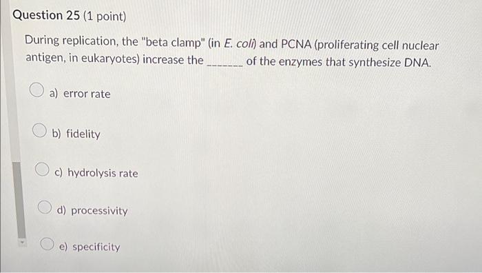 Solved During replication, the "beta clamp" (in E. coli) and | Chegg.com