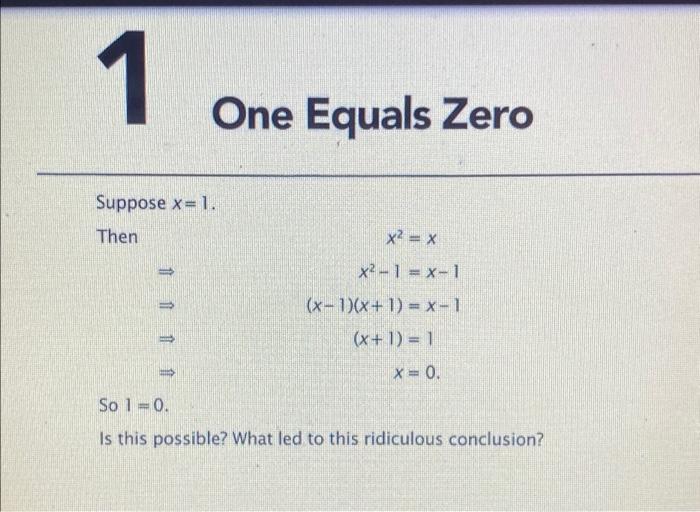 Solved 1 One Equals Zero Suppose x = 1. Then 110 x²-1 = x-1 | Chegg.com