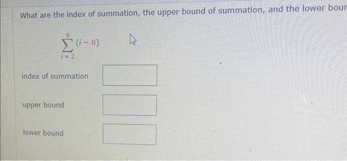 Solved What are the index of summation, the upper bound of | Chegg.com