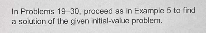 Solved In Problems 19-30, proceed as in Example 5 to find a | Chegg.com