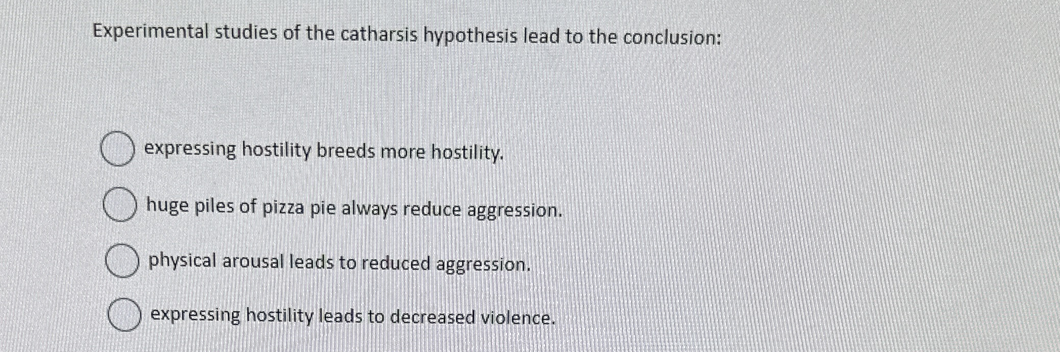 Solved Experimental studies of the catharsis hypothesis lead | Chegg.com