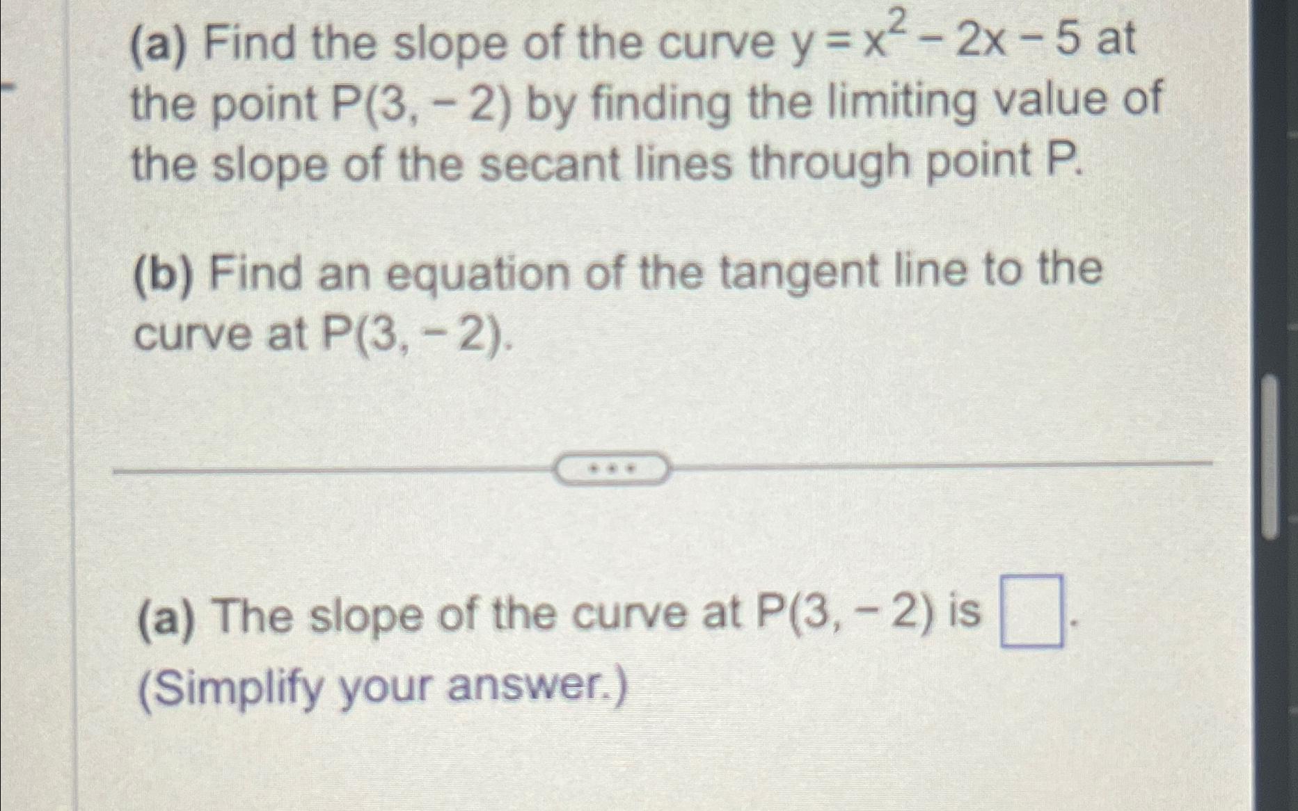 Solved (a) ﻿Find the slope of the curve y=x2-2x-5 ﻿at the | Chegg.com