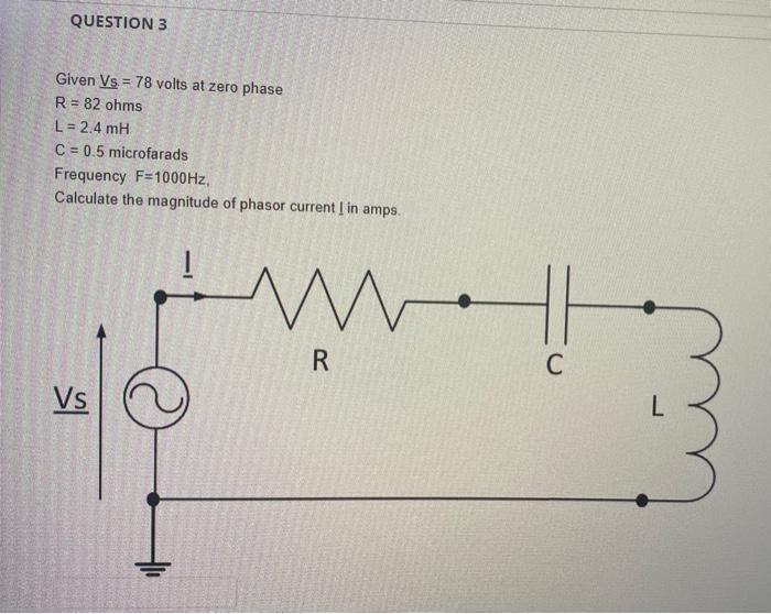 Solved Given the phasor voltage, Vs=83 volts at zero phase | Chegg.com