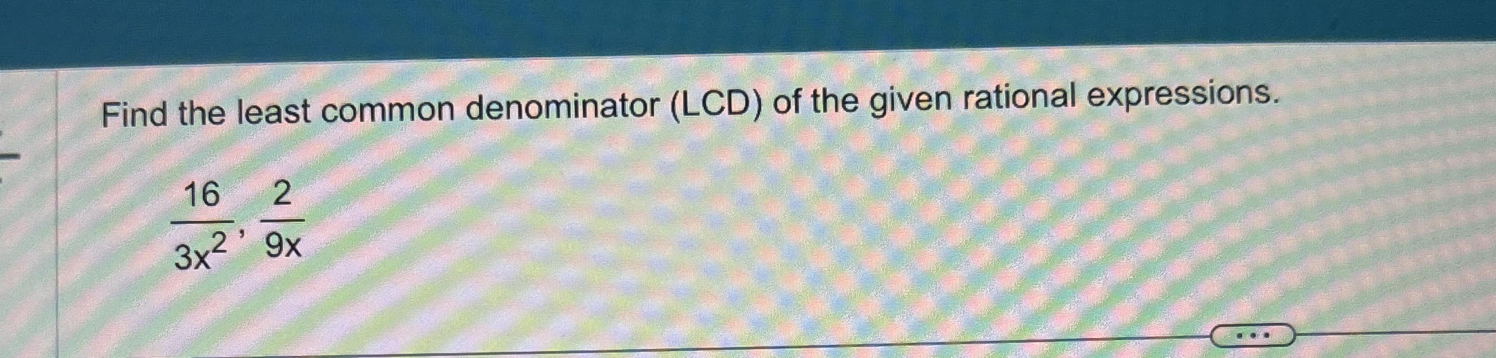 Solved Find the least common denominator (LCD) ﻿of the given | Chegg.com