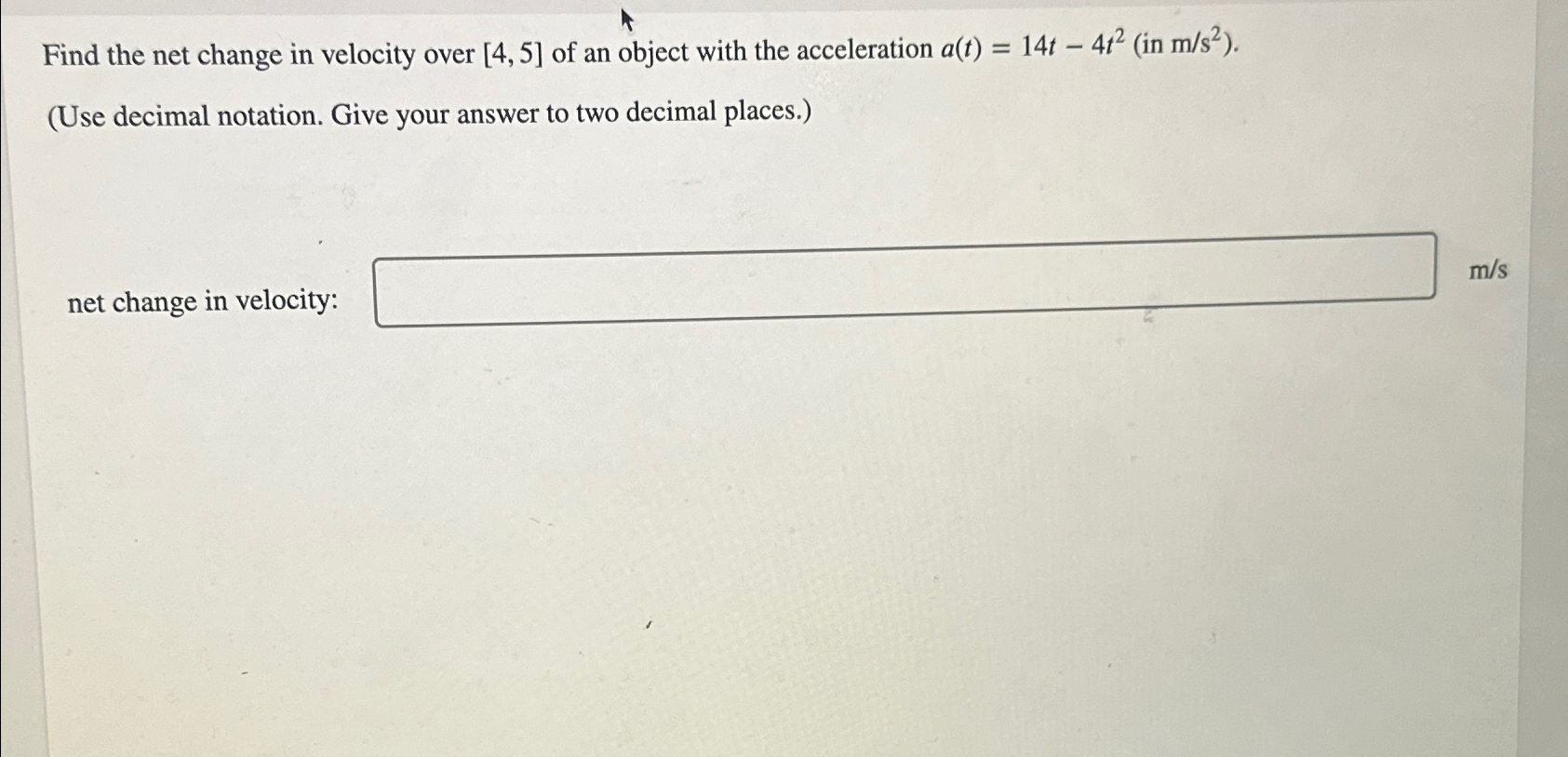 Solved Find the net change in velocity over 4,5 ﻿of an | Chegg.com