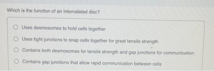 Solved Which is the function of an intercalated disc? O Uses | Chegg.com