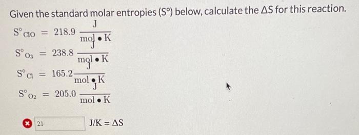 Solved Given the standard molar entropies (S∘) below, | Chegg.com