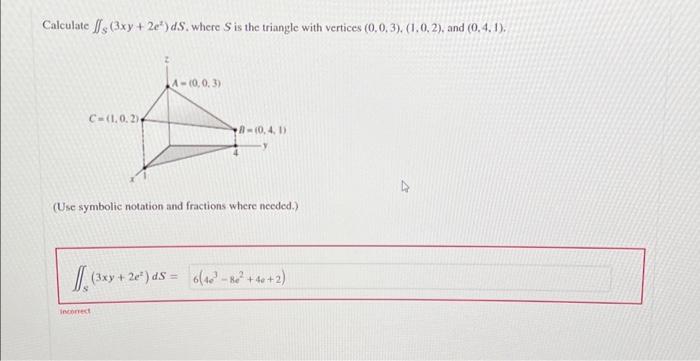 Solved Calculate s(3xy + 2e)dS. where is the triangle with | Chegg.com