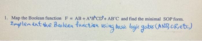 Solved 1. Map the Boolean function F = AB + A'B'CD'+ AB'C | Chegg.com