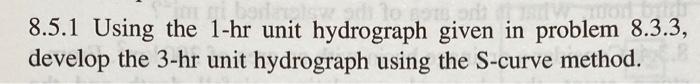 Solved 8.5.1 Using the 1-hr unit hydrograph given in problem | Chegg.com