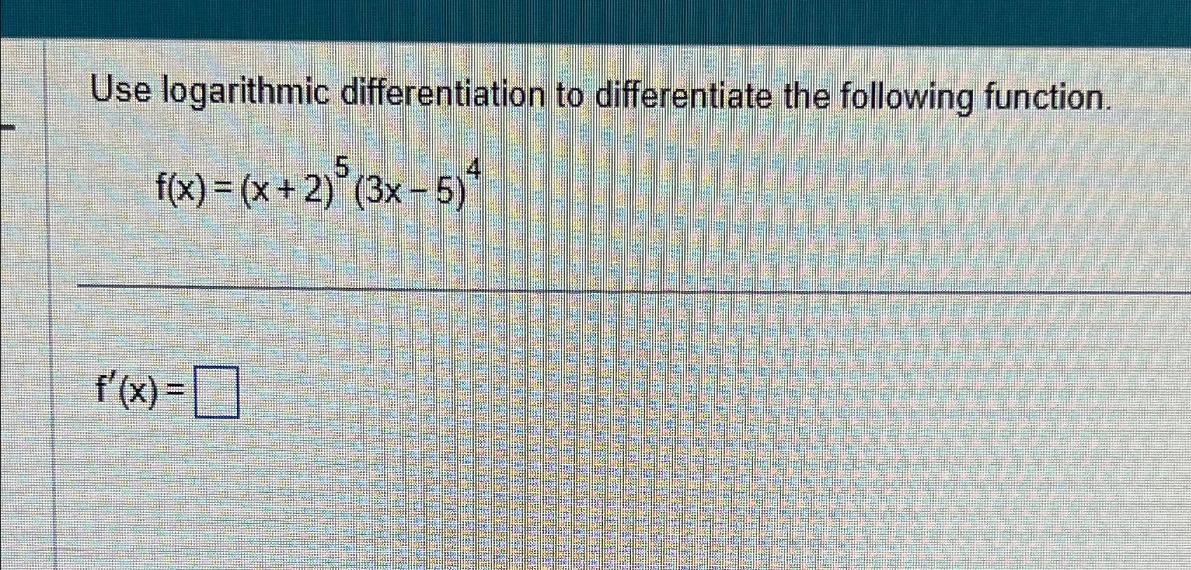 Solved Use logarithmic differentiation to differentiate the | Chegg.com