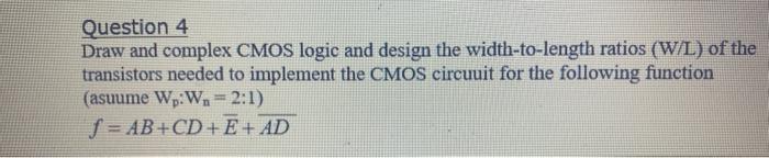 Question 4 Draw and complex CMOS logic and design the | Chegg.com
