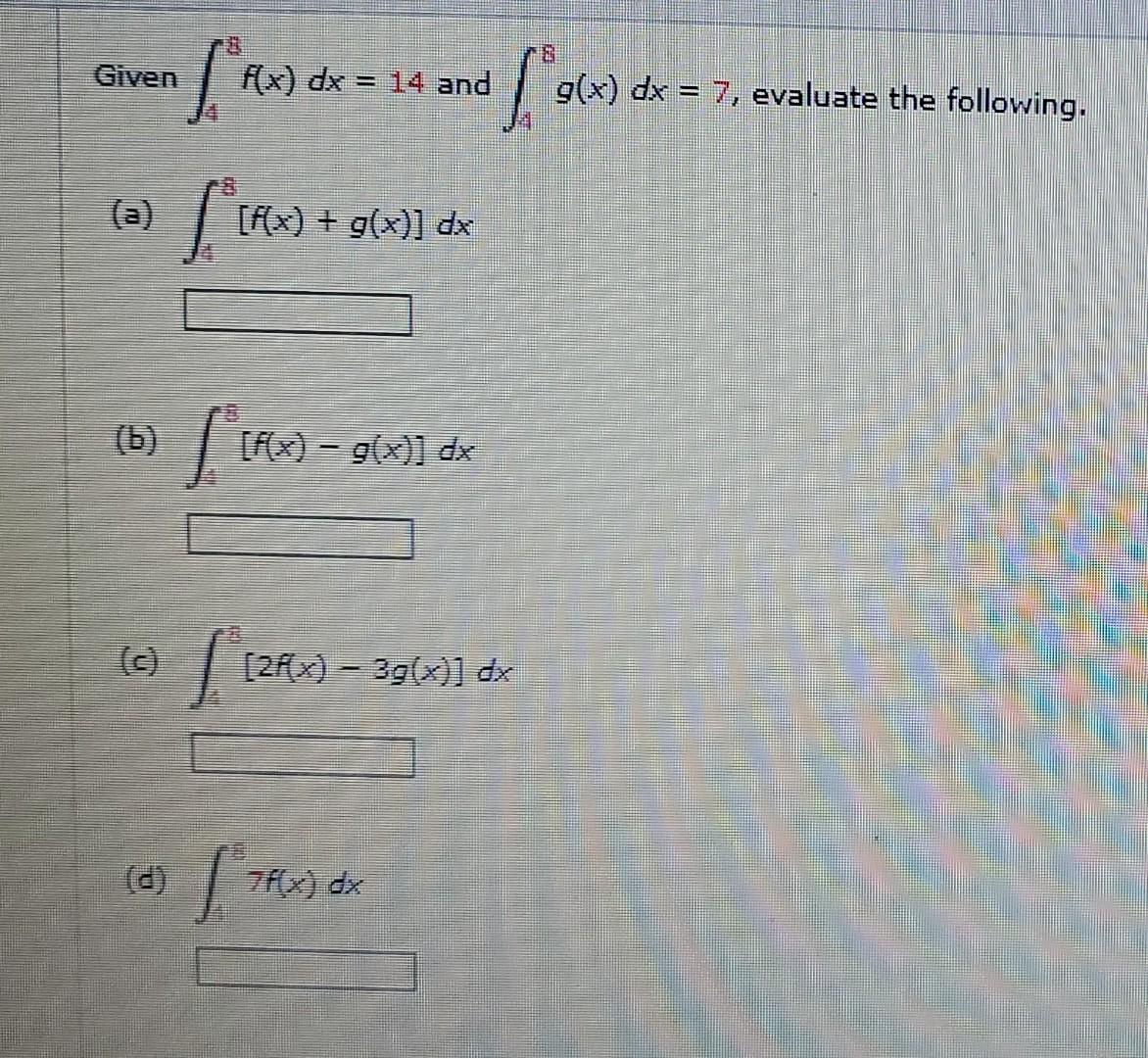 Solved Given ∫48f(x)dx=14 and ∫48g(x)dx=7, evaluate the | Chegg.com